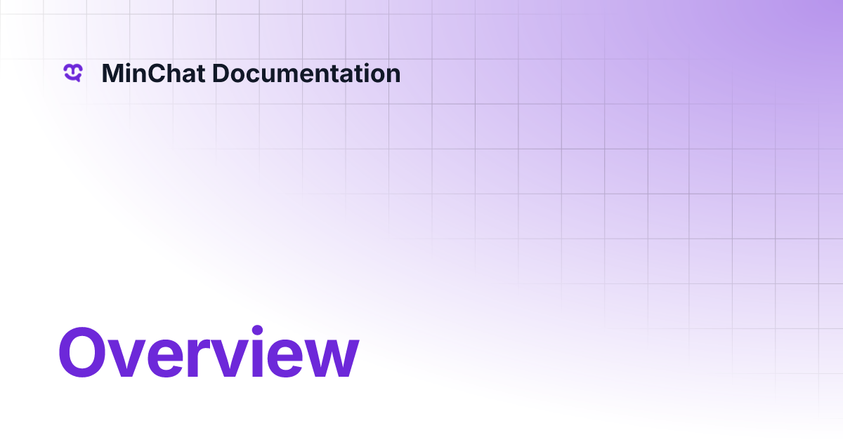 Overview | MinChat Documentation Overview | MinChat Documentation
