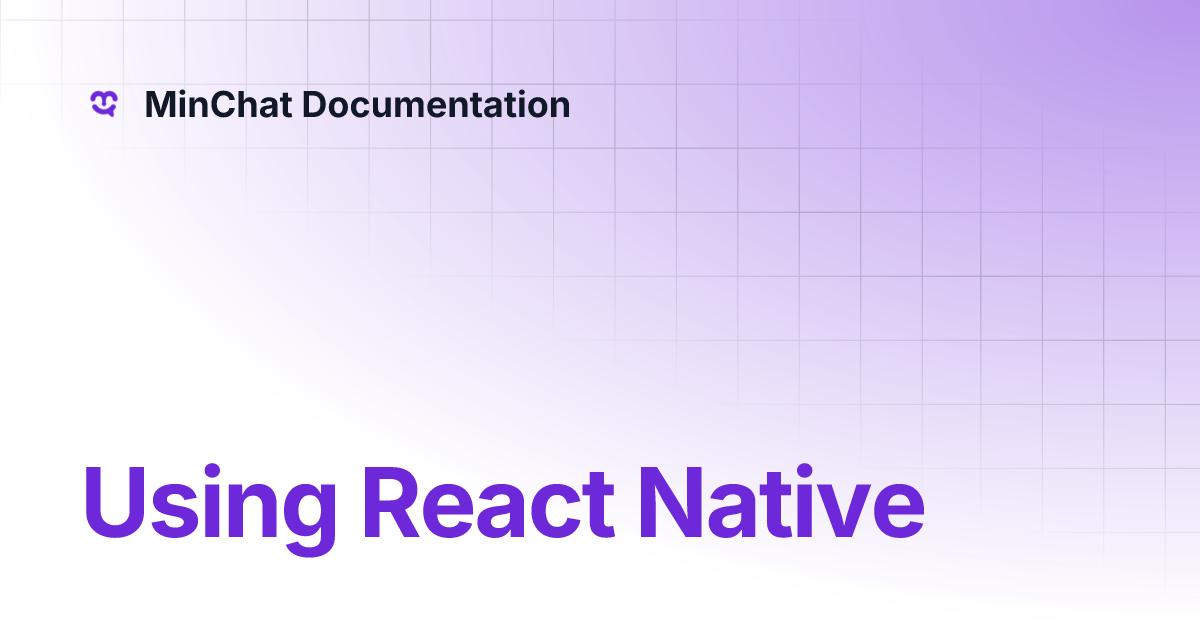 Using React Native | MinChat Documentation